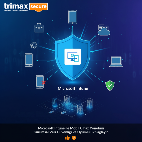 Intune ile Mobil Cihaz Yönetimi (MDM) | TrimaxSecure Türkiye